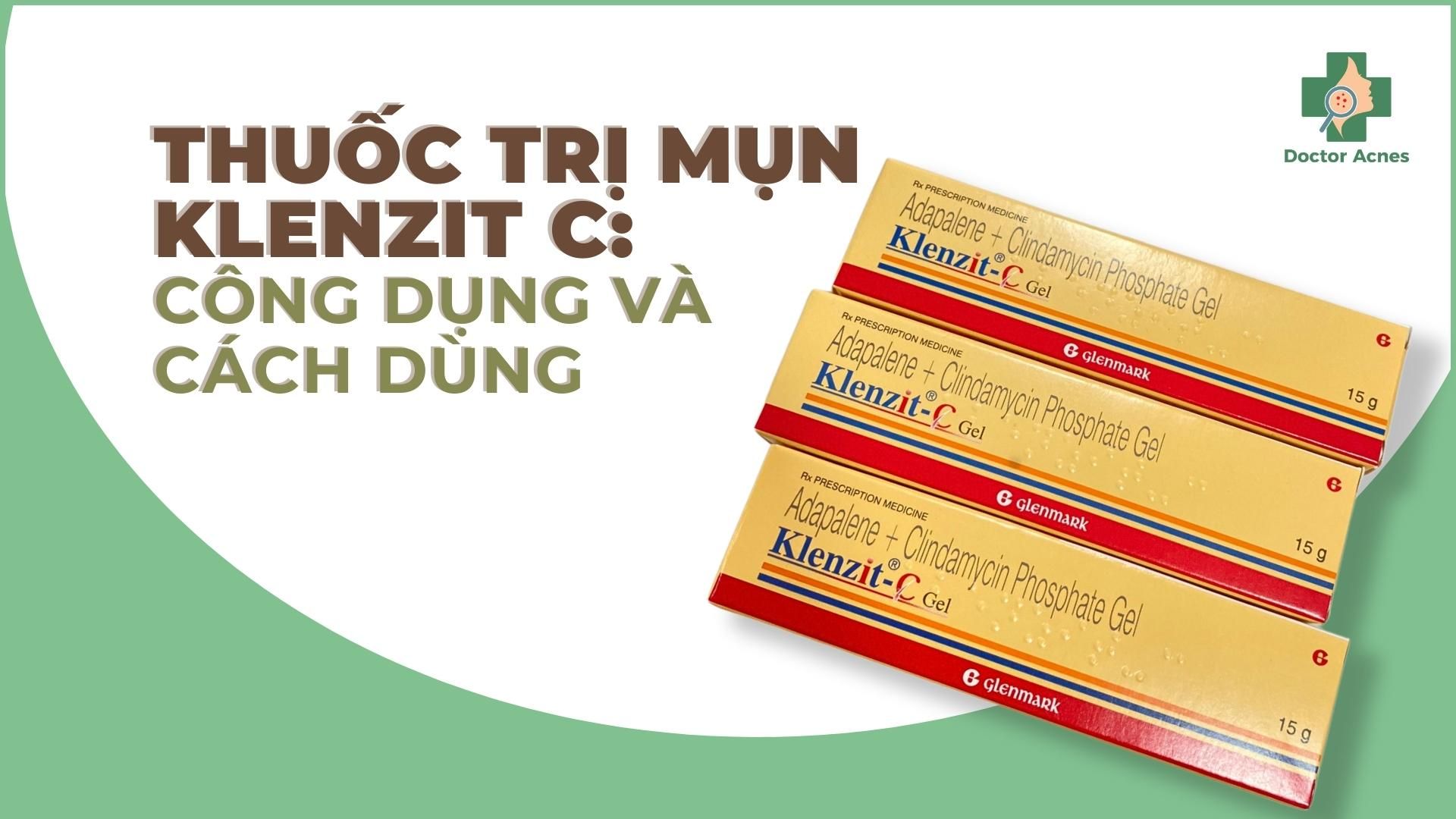 Thuốc trị mụn Klenzit C: công dụng và cách sử dụng đúng cách
