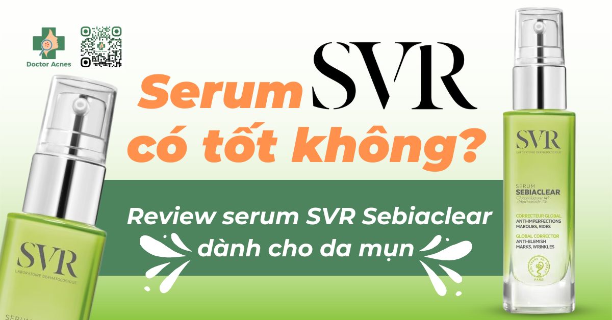 Serum SVR có tốt không? Review serum SVR Sebiaclear cho da mụn