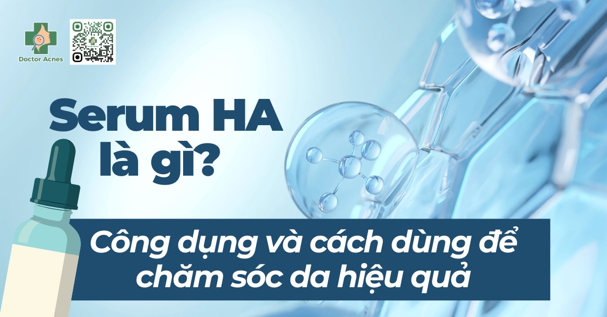 Serum HA là gì? Tác dụng của serum HA đối với da